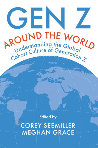 Gen Z Around the World: Understanding the Global Cohort Culture of Generation Z by Corey ...