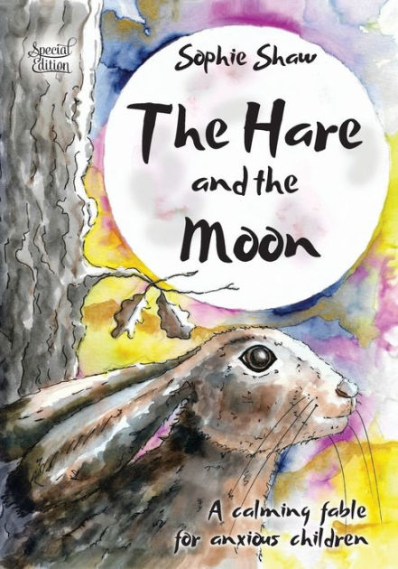 The Hare and the Moon - Special Edition: a Calming Fable For Anxious ...