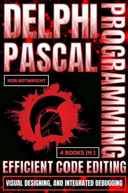 Delphi Pascal Programming Efficient Code Editing Visual Designing And Integrated Debugging By