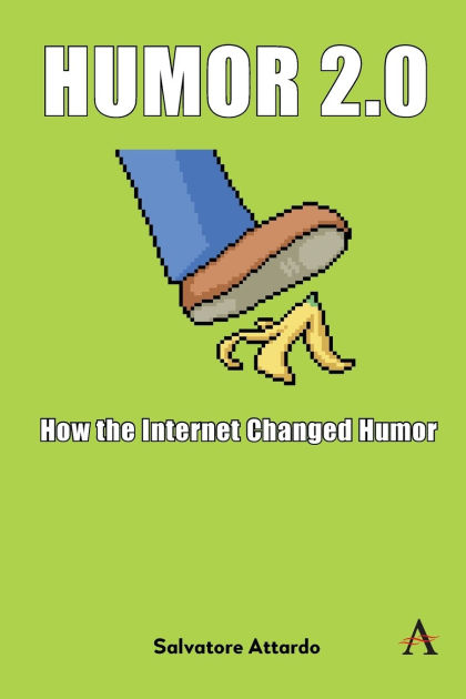 Humor 2.0: How the Internet Changed Humor by Salvatore Attardo ...