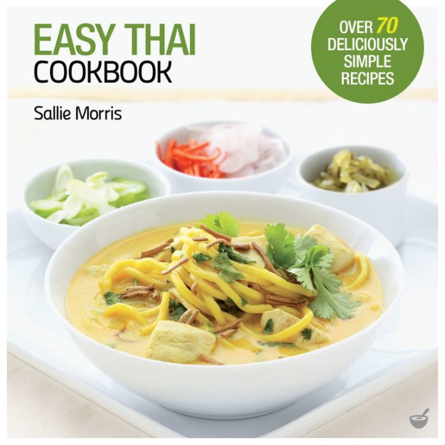 Easy Thai Cookbook: The Step-by-step Guide to Deliciously Easy Thai ...