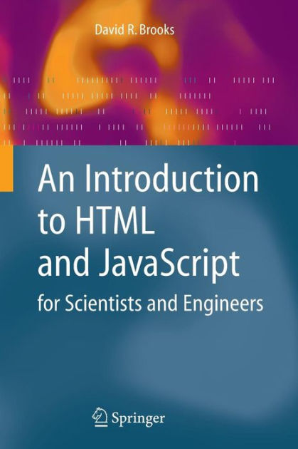 An Introduction to HTML and JavaScript: for Scientists and Engineers / Edition 1 by David R ...