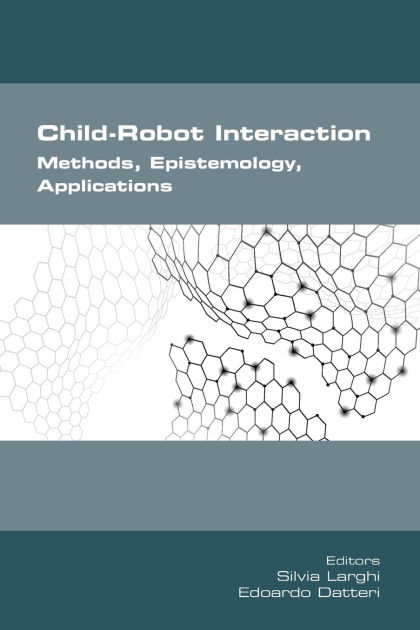 Child-Robot Interaction. Methods, Epistemology, Applications by Silvia Larghi, Paperback ...