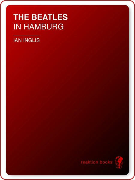 The Beatles in Hamburg by Ian Inglis, Paperback | Barnes & Noble®