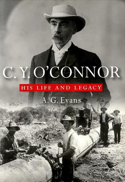 C.Y. O'Connor: His Life and Legacy by A.G. Evans, Paperback | Barnes ...