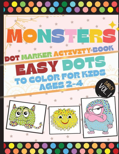 Monsters Dot Marker Activity Book: Easy Dots To Color For Kids Ages 2-4 ...