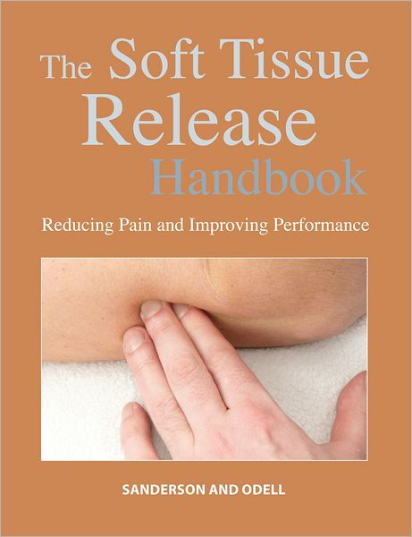 Soft Tissue Release Handbook By Mary Sanderson Paperback Barnes And Noble®