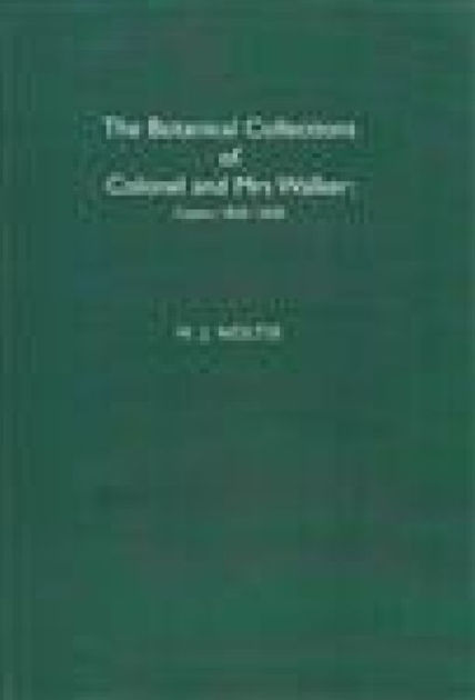 The Botanical Collections of Colonel and Mrs Walker: Ceylon, 1830-1838 by Henry Noltie ...