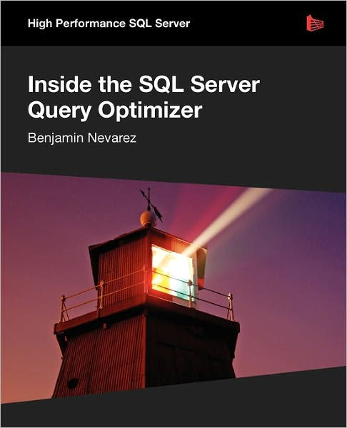 Inside the SQL Server Query Optimizer by Benjamin Nevarez, Paperback | Barnes & Noble®
