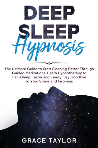 Deep Sleep Hypnosis The Ultimate Guide To Start Sleeping Better