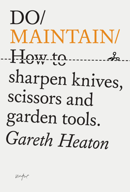 Do Maintain: How to sharpen your knives, scissors and tools. by Gareth ...