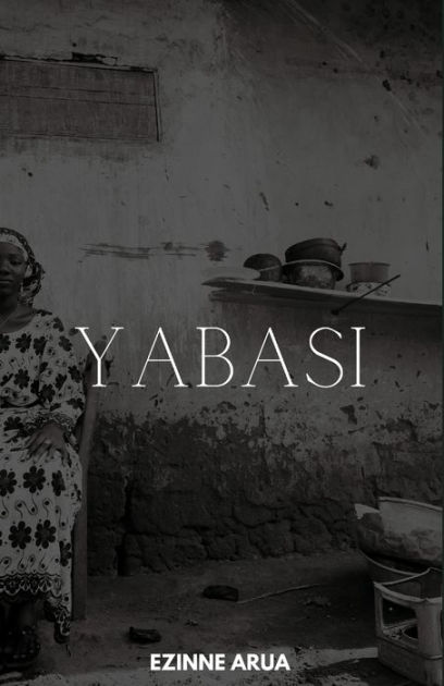 Yabasi By Ezinne Arua Paperback Barnes And Noble®