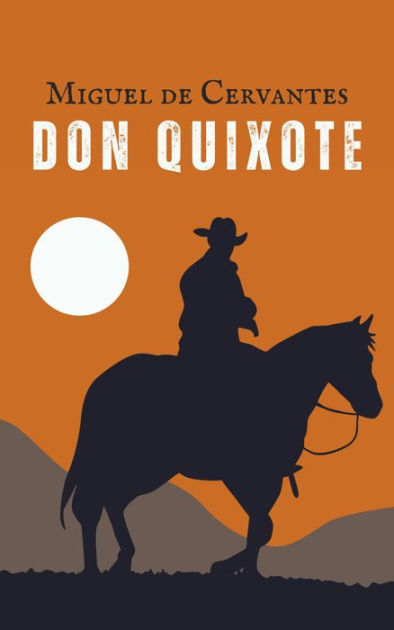 Don Quixote: The Original Unabridged and Complete Edition (Miguel de ...