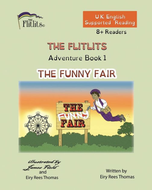 THE FLITLITS, Adventure Book 1, THE FUNNY FAIR, 8+Readers, U.K. English, Supported Reading: Read ...