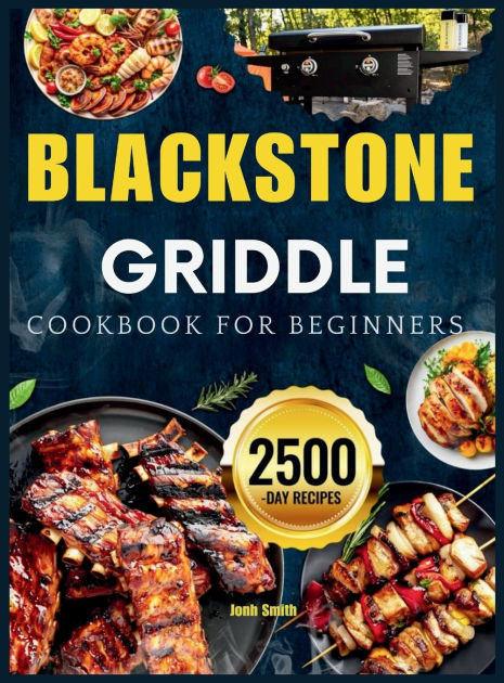 Blackstone Griddle Cookbook For Beginners: The Essential Blackstone Recipe Book for Griddle with ...