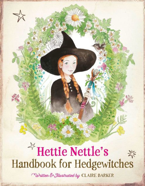 Hettie Nettle's Handbook for Hedgewitches by Claire Barker, Hardcover | Barnes & Noble®