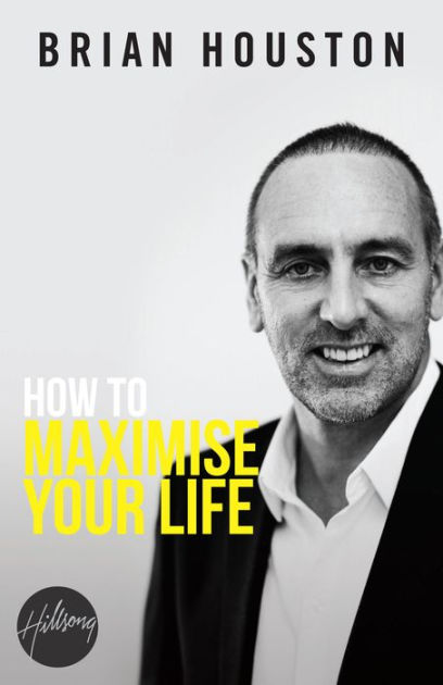 How To Maximise Your Life by Brian Houston | eBook | Barnes & Noble® How To Maximise Your Life by Brian Houston | eBook | Barnes & Noble®