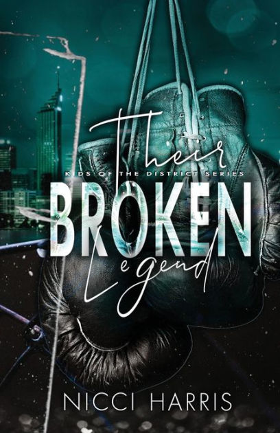 Their Broken Legend: A Boxing Romance by Nicci Harris, Paperback | Barnes & Noble®