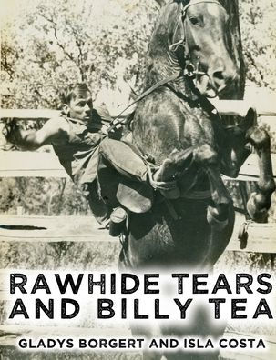 Rawhide Tears and Billy Tea by Isla Costa, Gladys Borgert, Paperback | Barnes & Noble®