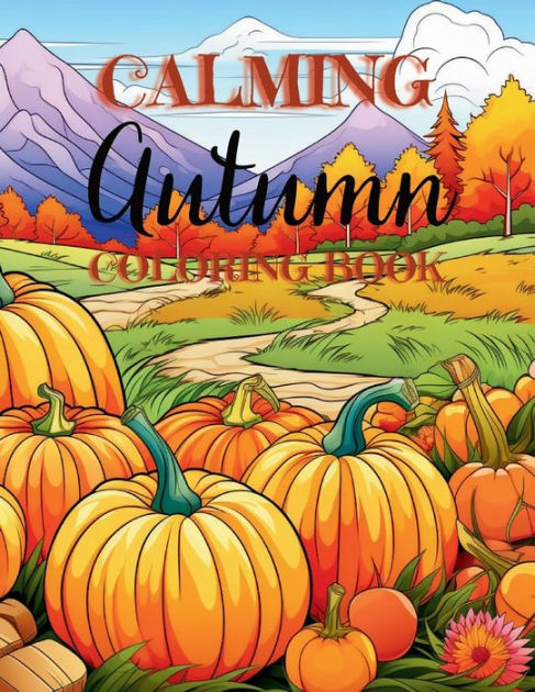 Calming Autumn Coloring Book: 50 Large Fall Season Coloring Pages for ...