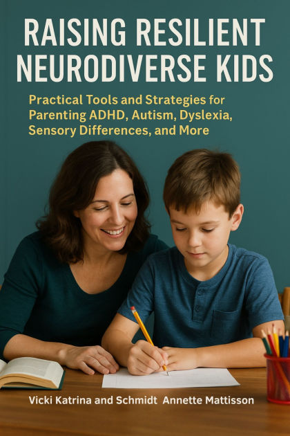 Raising Resilient Neurodiverse Kids: Practical Tools and Strategies for Parenting ADHD, Autism ...
