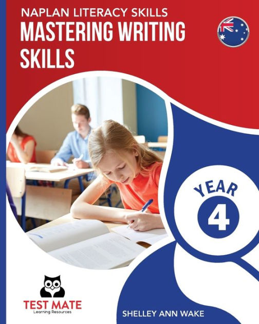 NAPLAN LITERACY SKILLS Mastering Writing Skills Year 4 by Shelley Ann ...