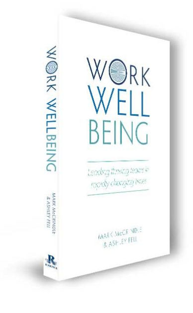 Work Well-being: Leading thriving teams in rapidly changing times by Mark McCrindle, Ashley Fell ...