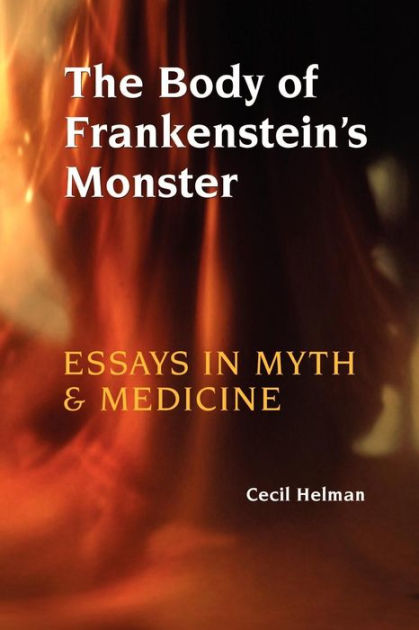 The Body of Frankenstein's Monster: Essays in Myth and Medicine by ...
