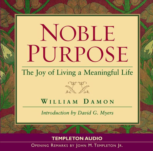 Noble Purpose: Joy Of Living A Meaningful Life by William Bill Damon, Audio CD | Barnes & Noble®
