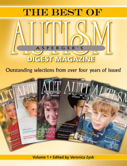 The Best of Autism Asperger's Digest Magazine, Volume: Outstanding Selections from Over Four ...