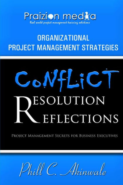 Conflict Resolution Reflections by Phill C. Akinwale, Paperback ...