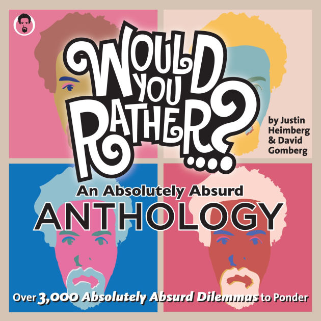 Would You Rather An Absolutely Absurd Anthology Over 3 000 would-you-rather-an-absolutely-absurd-anthology-over-3-000