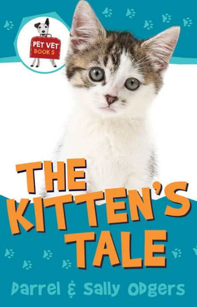 The Kitten's Tale by Darrell Odgers, Sally Odgers, Janine Dawson, Paperback | Barnes & Noble®