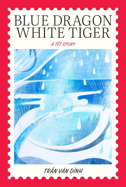 Blue Dragon, White Tiger: A Têt Story by Tran Van Dinh, Paperback | Barnes & Noble®