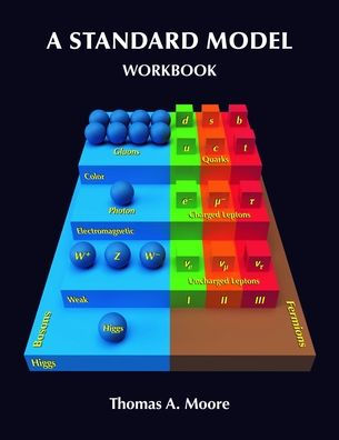 A Standard Model Workbook by Thomas A. Moore, Paperback | Barnes & Noble®