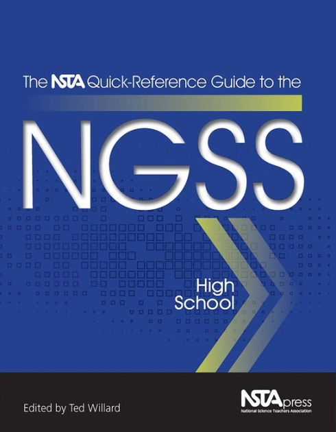 The NSTA Quick-Reference Guide to the NGSS, High School by Ted Willard ...
