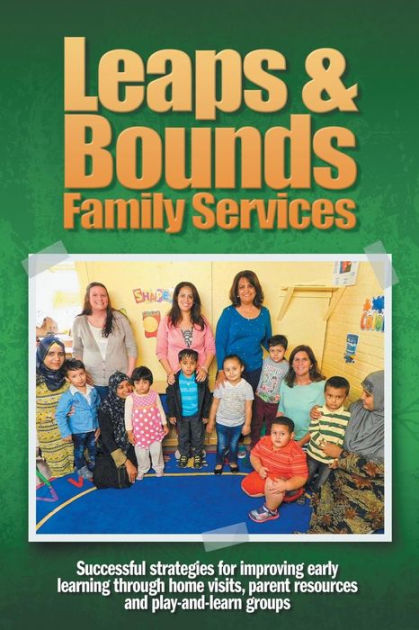 Leaps & Bounds Family Services: Successful strategies for improving early learning through home ...