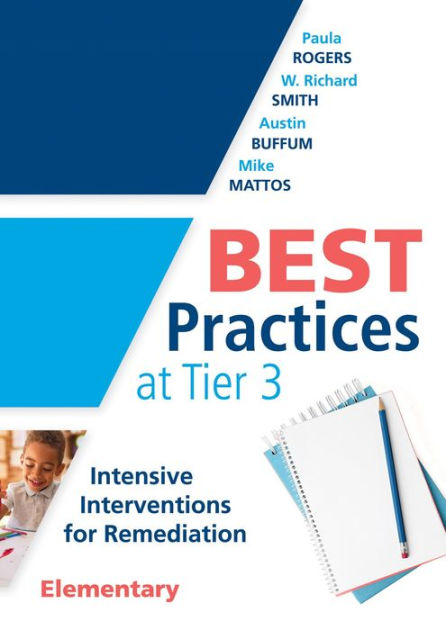 Best Practices at Tier 3 [Elementary]: Intensive Interventions for Remediation, Elementary (An ...