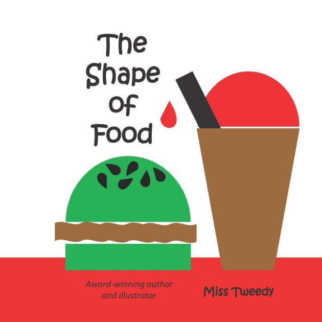 The Shape of Food by Tweedy, Paperback | Barnes & Noble®