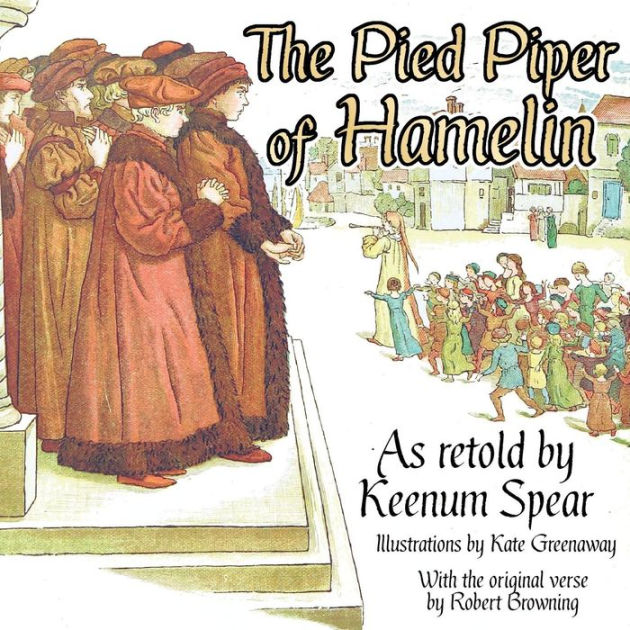 The Pied Piper of Hamelin by Keenum Spear, Robert Browning, Greenaway ...