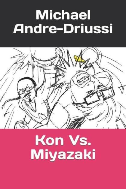 Kon Vs. Miyazaki by Michael Andre-Driussi, Paperback | Barnes & Noble®