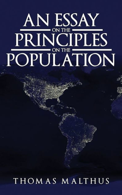 An Essay On The Principle Of Population The Original 1798 Edition By Thomas Malthus Hardcover