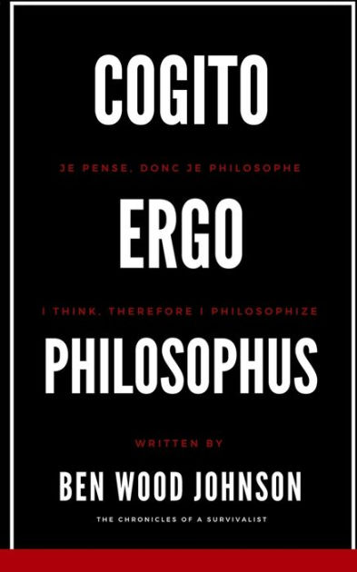 Cogito, Ergo Philosophus: I Think, Therefore I Philosophize by Ben Wood Johnson, Paperback ...