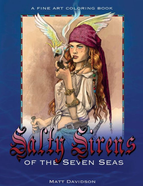 Salty Sirens of the Seven Seas: An Adult Coloring Book by Matt Davidson, Paperback | Barnes & Noble®