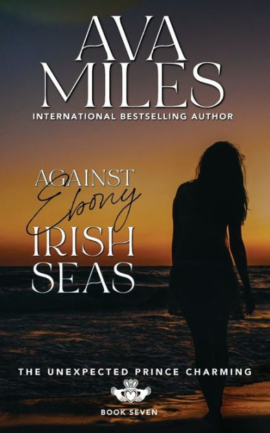 Against Ebony Irish Seas (The Unexpected Prince Charming #7) by Ava Miles, Paperback | Barnes ...
