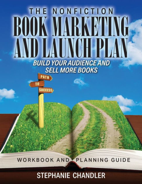 The Nonfiction Book Marketing and Launch Plan - Workbook and Planning ...