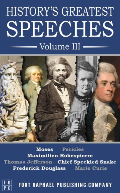 History's Greatest Speeches - Volume III by Moses, Thomas Jefferson ...