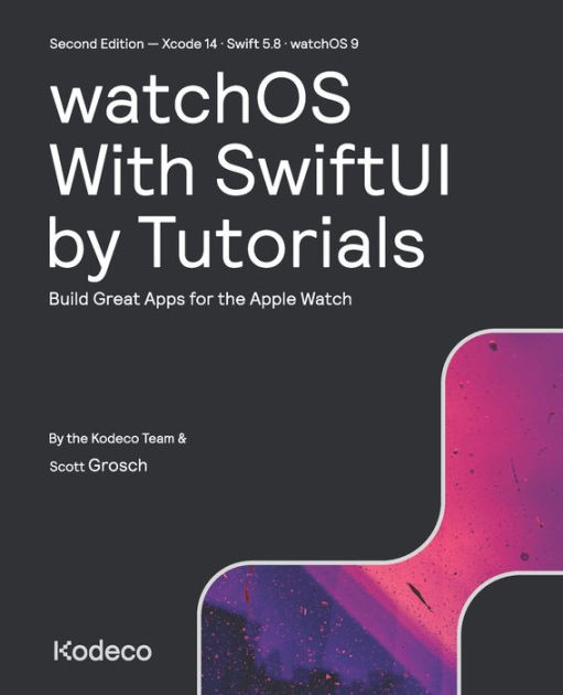 Watchos With Swiftui By Tutorials Second Edition Build Great Apps