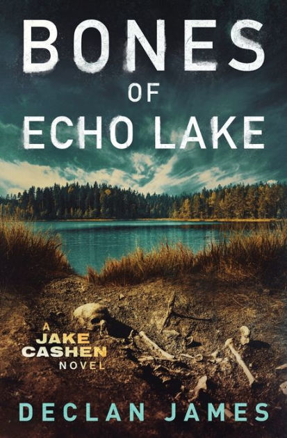 Bones of Echo Lake by Declan James, Paperback | Barnes & Noble®