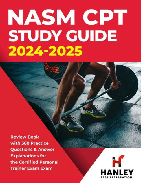 NASM CPT Study Guide 2024-2025: Review Book with 360 Practice Questions and Answer Explanations ...